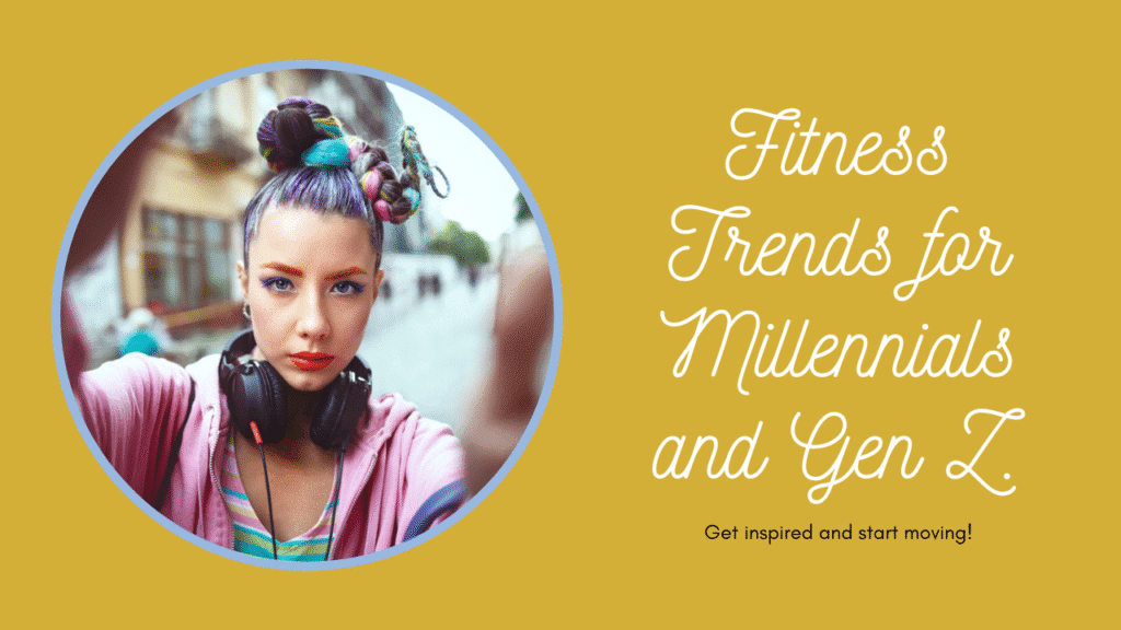 How Millennials and Gen Z are Redefining Fitness Trends